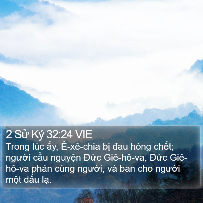 2 Sử Ký 32:24 VIE - Trong lúc ấy, Ê-xê-chia bị đau hòng