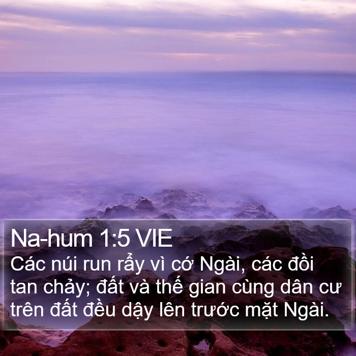 Na-hum 1:5 VIE - Các núi run rẩy vì cớ Ngài, các đồi