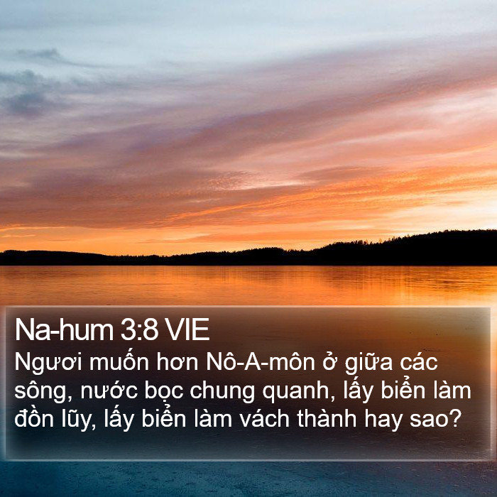 Na-hum 3:8 VIE - Ngươi muốn hơn Nô-A-môn ở giữa các