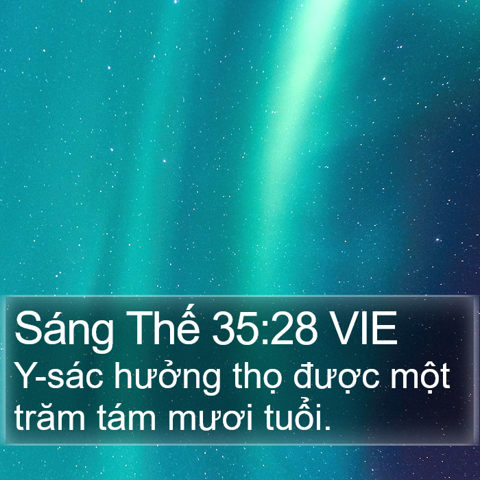 Sáng Thế 35:28 VIE - Y-sác hưởng thọ được một trăm tám