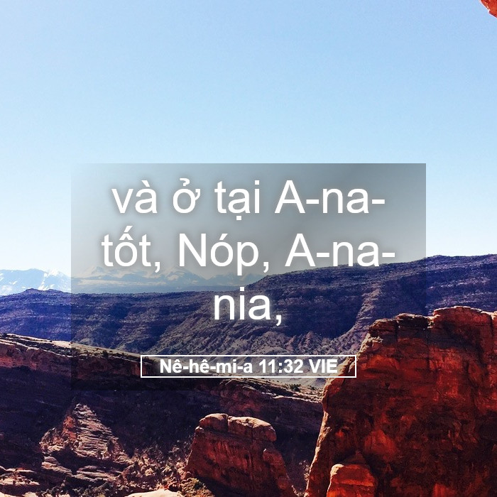 Nê-hê-mi-a 11:32 VIE - và ở tại A-na-tốt, Nóp,